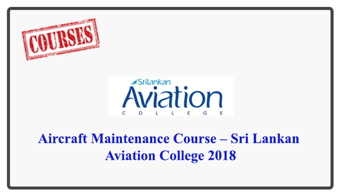 Aircraft Maintenance Course – Sri Lankan Aviation College 2018 - Gazette.lk