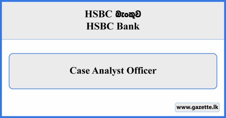 Case Analyst Officer - HSBC Bank Vacancies 2025 - Gazette.lk