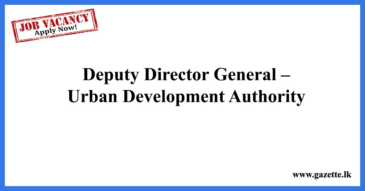 Deputy Director General – Urban Development Authority - Gazette.lk