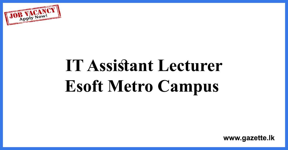 IT Assistant Lecturer – Esoft Metro Campus - Gazette.lk