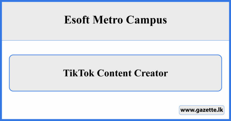 TikTok Content Creator - Esoft Metro Campus Vacancies 2025 - Gazette.lk